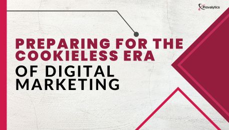 Marketers’ Guide to Succeeding in the Cookieless Digital World