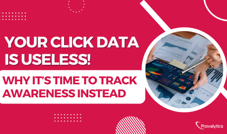 Your Click Data Is Useless: Why It’s Time to Track Awareness Instead